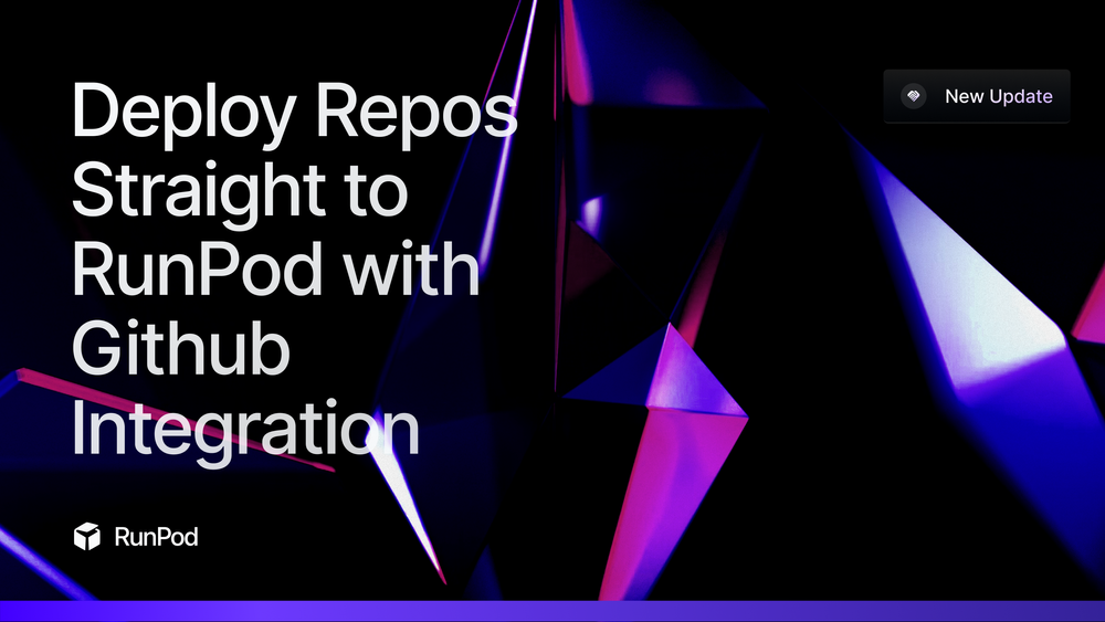 Deploy Repos Straight to RunPod with GitHub Integration Deploy Repos Straight to RunPod with GitHub Integration